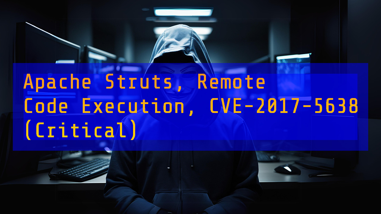 Apache Struts, Remote Code Execution, CVE-2017-5638 (Critical) - DailyCVE