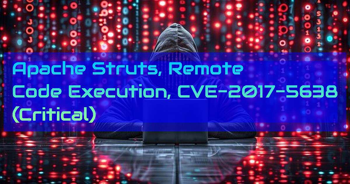 Apache Struts, Remote Code Execution, CVE-2017-5638 (Critical) - DailyCVE