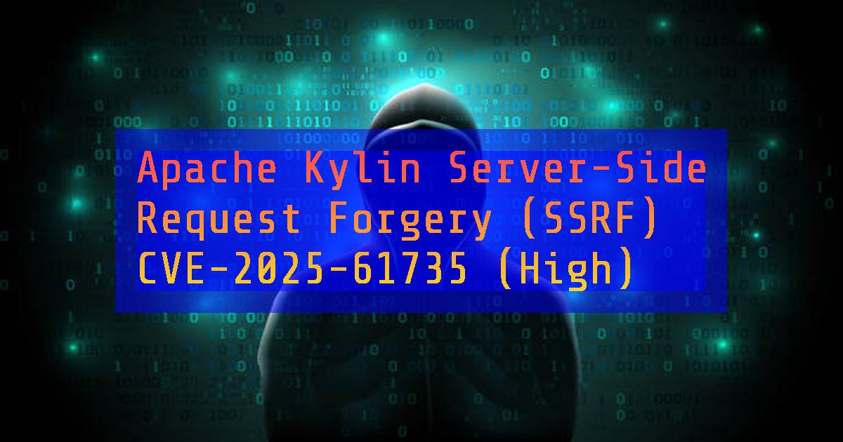 Apache Kylin Server-Side Request Forgery (SSRF) CVE-2025-61735 (High) - DailyCVE