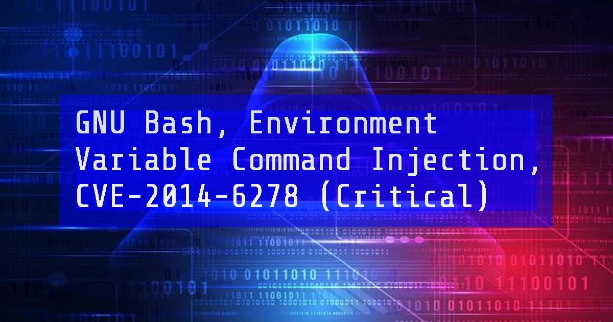 GNU Bash, Environment Variable Command Injection, CVE-2014-6278 (Critical) - DailyCVE