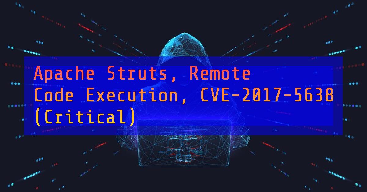 Apache Struts, Remote Code Execution, CVE-2017-5638 (Critical) - DailyCVE