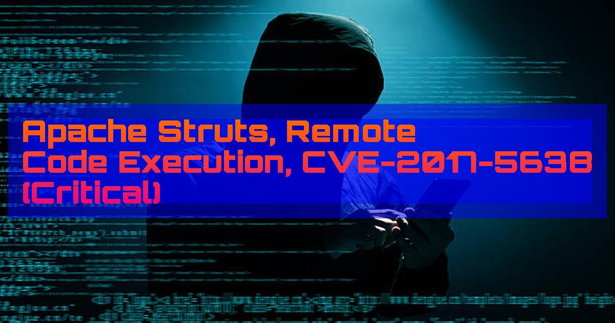 Apache Struts, Remote Code Execution, CVE-2017-5638 (Critical) - DailyCVE
