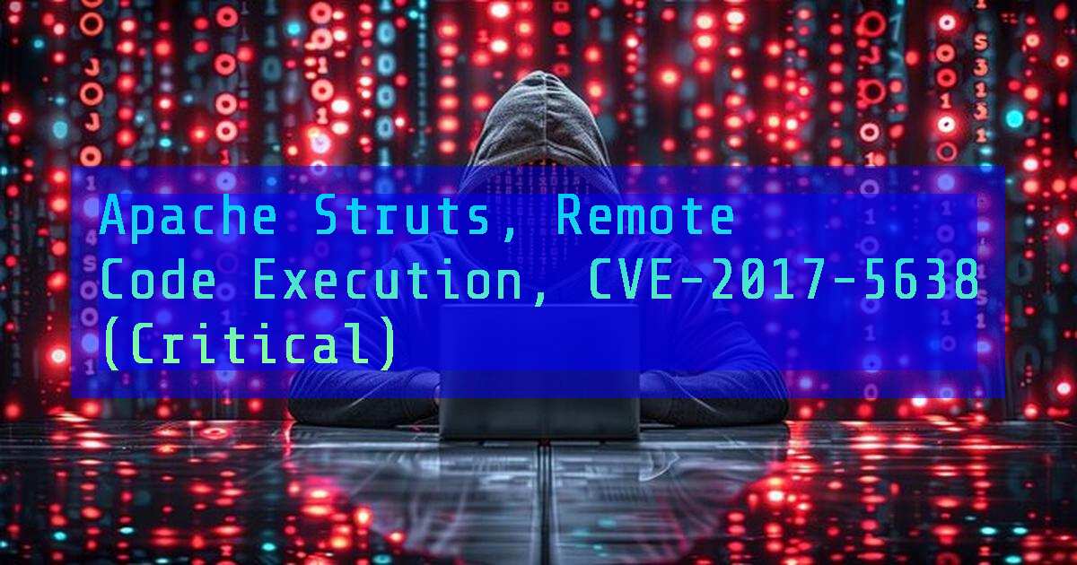Apache Struts, Remote Code Execution, CVE-2017-5638 (Critical) - DailyCVE