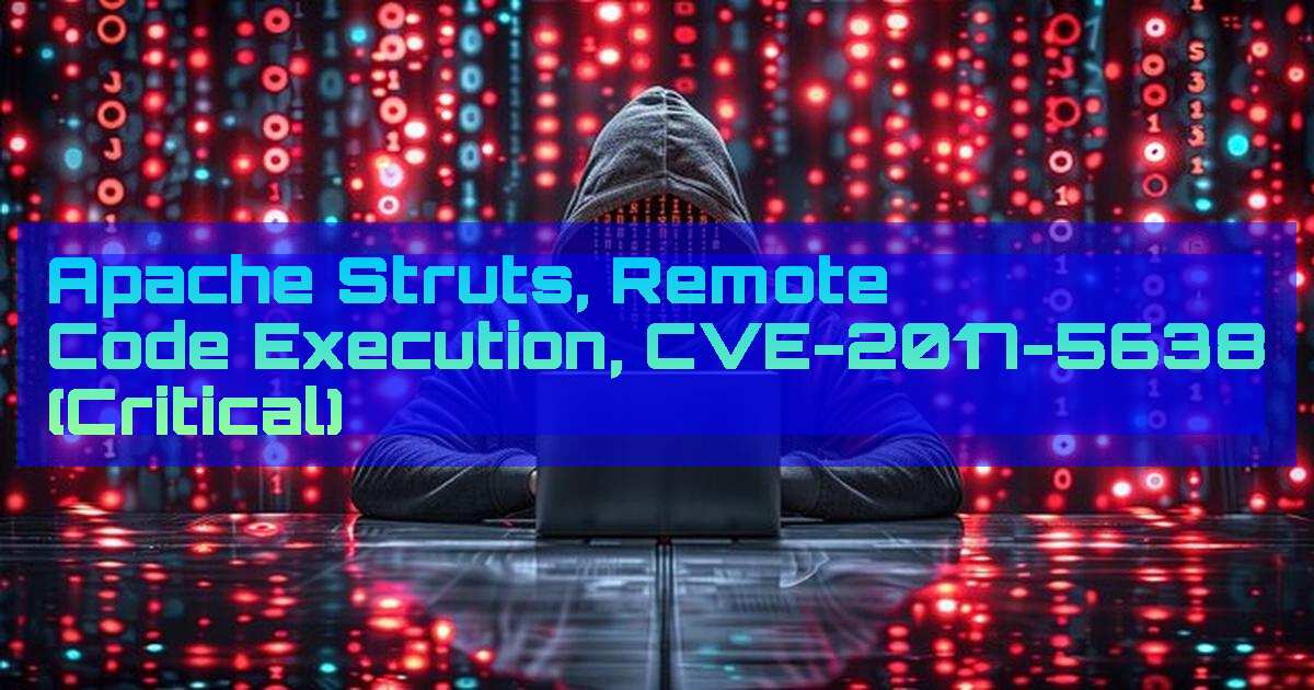 Apache Struts, Remote Code Execution, CVE-2017-5638 (Critical) - DailyCVE