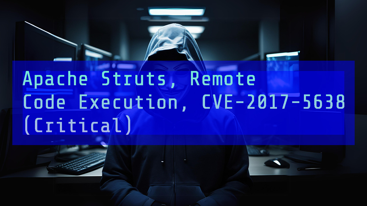Apache Struts, Remote Code Execution, CVE-2017-5638 (Critical) - DailyCVE