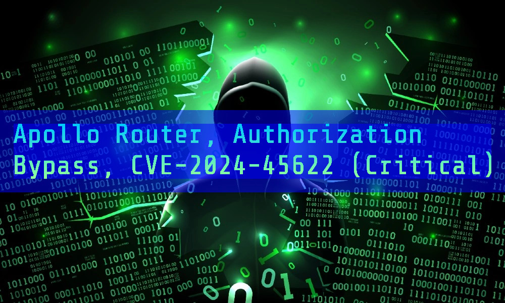 Apollo Router, Authorization Bypass, CVE-2024-45622 (Critical) - DailyCVE