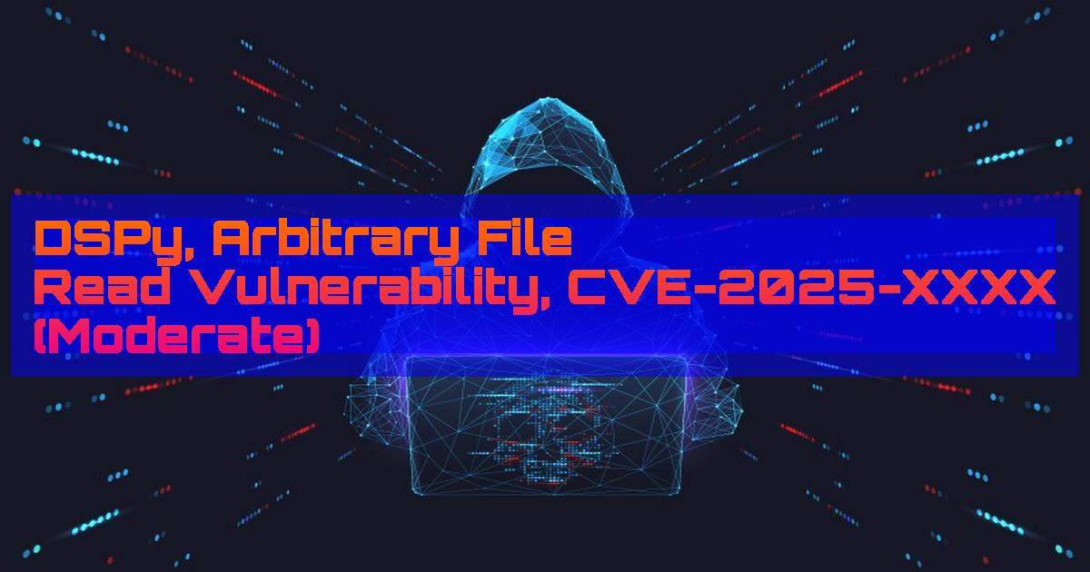 DSPy, Arbitrary File Read Vulnerability, CVE-2025-XXXX (Moderate) - DailyCVE