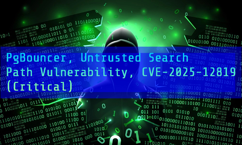 PgBouncer, Untrusted Search Path Vulnerability, CVE-2025-12819 (Critical) - DailyCVE