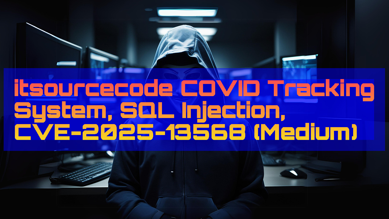 itsourcecode COVID Tracking System, SQL Injection, CVE-2025-13568 ...