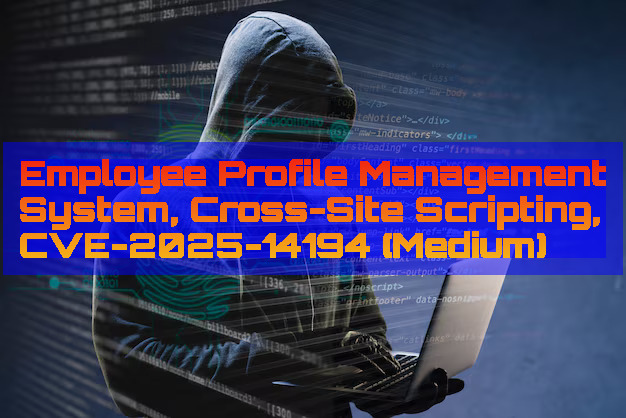 Employee Profile Management System, Cross-Site Scripting, CVE-2025 ...