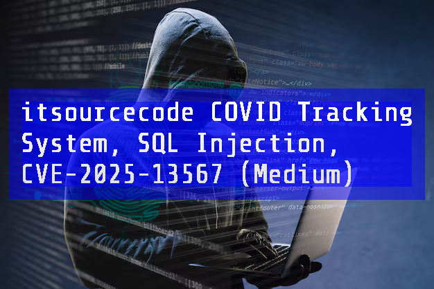 itsourcecode COVID Tracking System, SQL Injection, CVE-2025-13567 ...