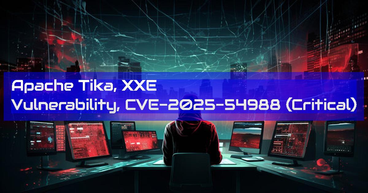 Apache Tika, XXE Vulnerability, CVE-2025-54988 (Critical) - DailyCVE