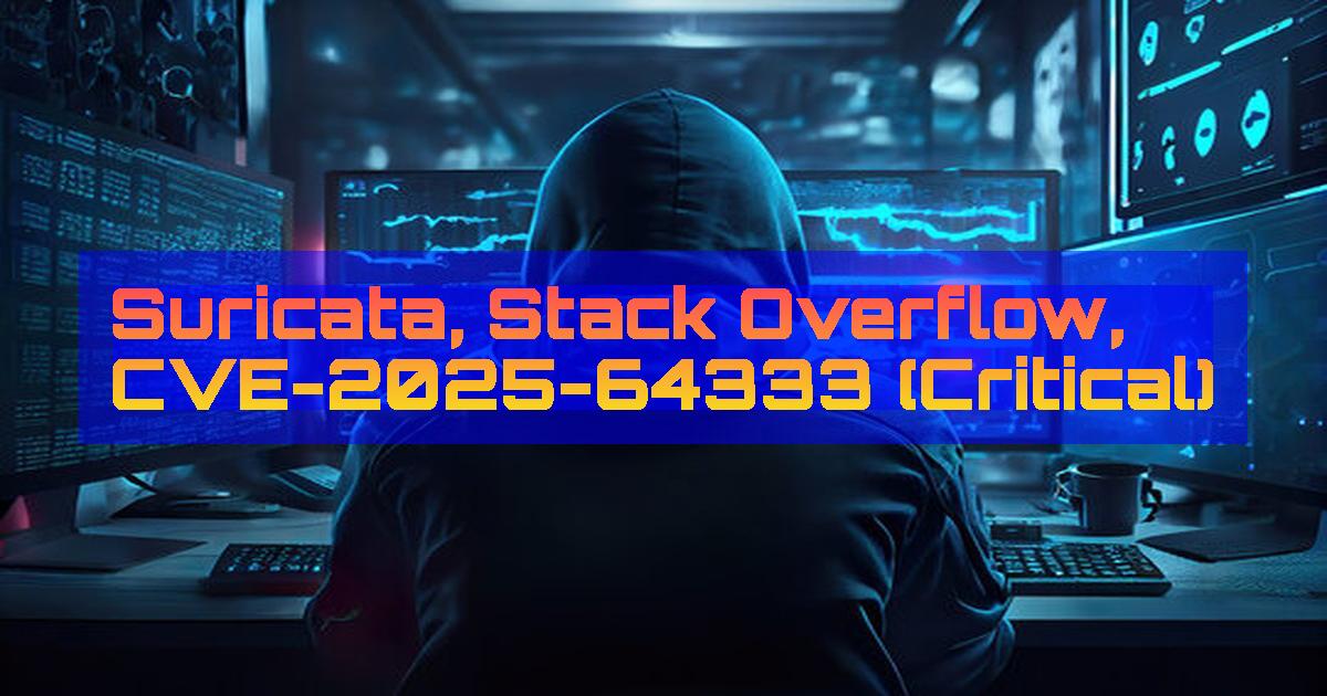 Suricata, Stack Overflow, CVE-2025-64333 (Critical) - DailyCVE