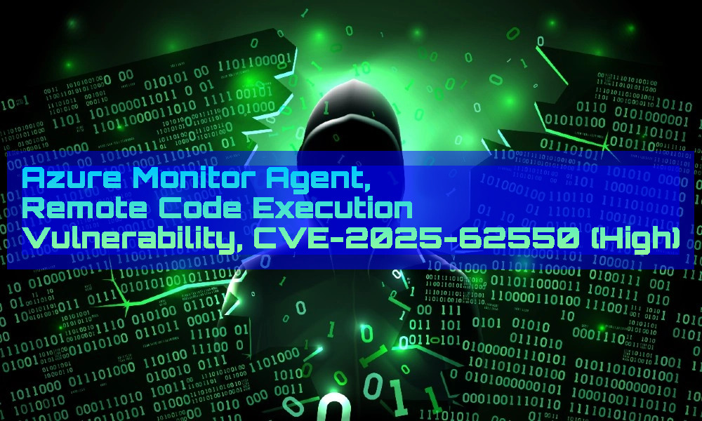 Azure Monitor Agent, Remote Code Execution Vulnerability, CVE-2025-62550 (High) - DailyCVE
