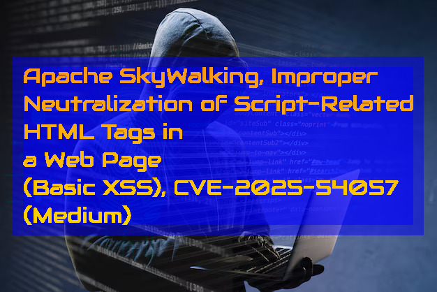 Apache SkyWalking, Improper Neutralization of Script-Related HTML Tags ...