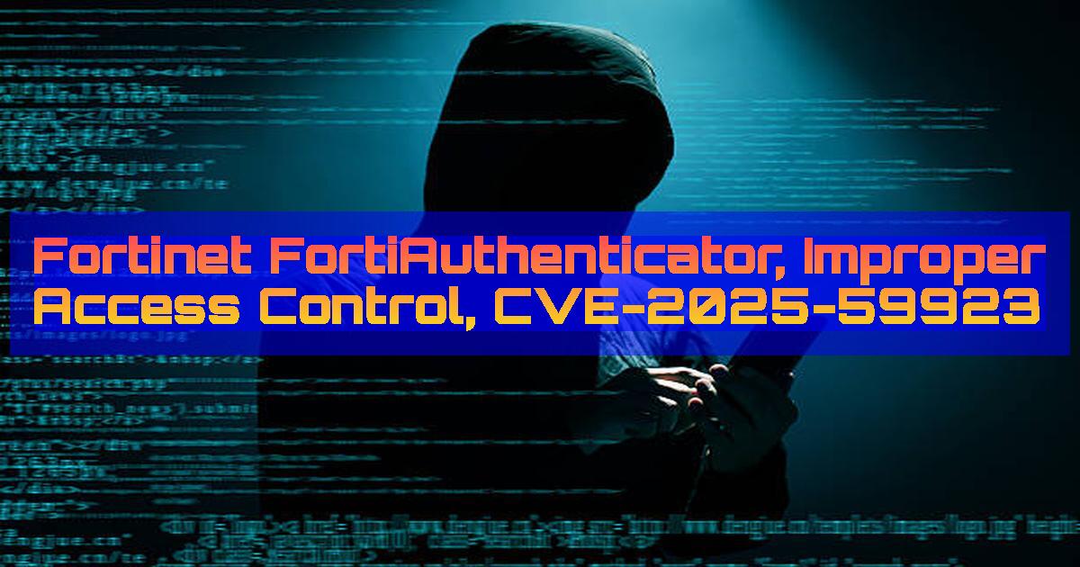Fortinet FortiAuthenticator, Improper Access Control, CVE-2025-59923 - DailyCVE