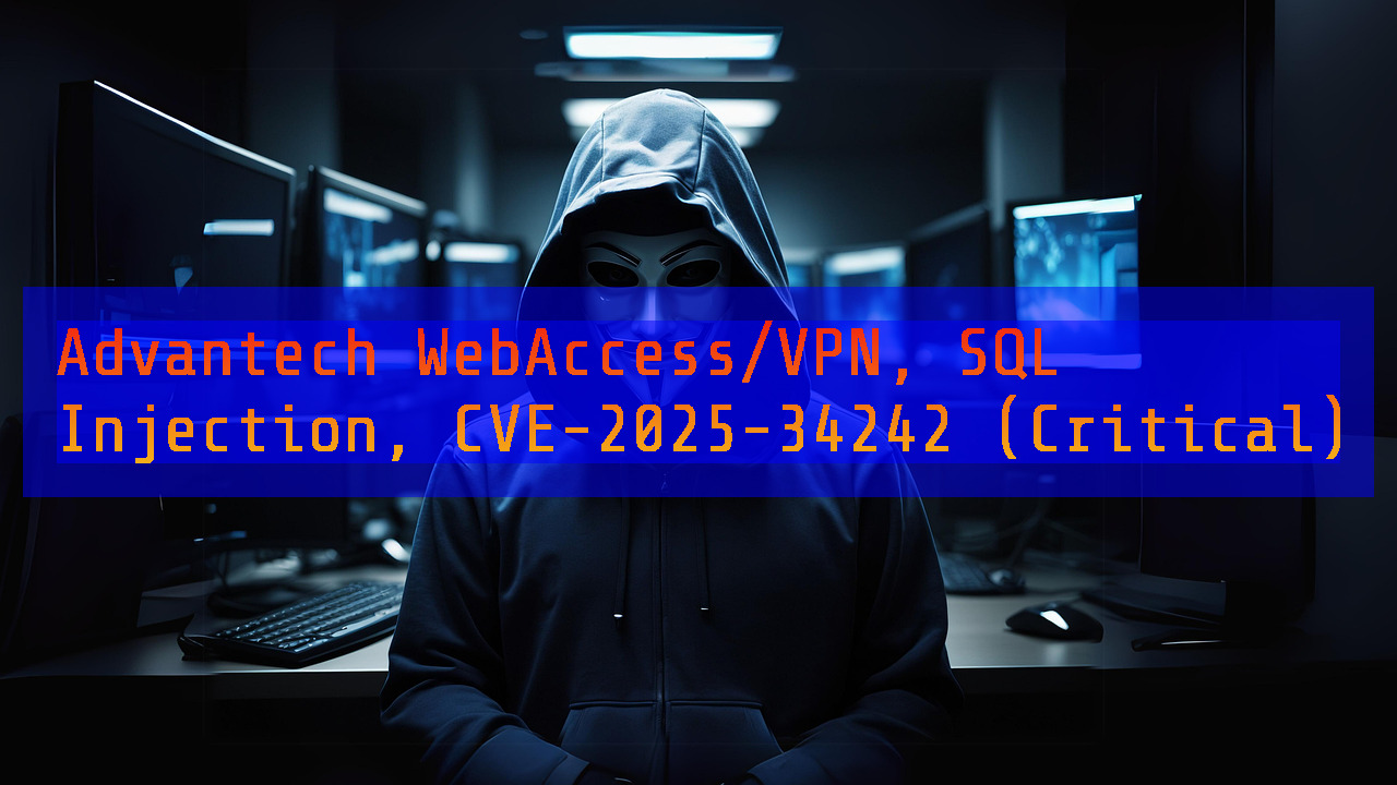 Advantech WebAccess/VPN, SQL Injection, CVE-2025-34242 (Critical ...