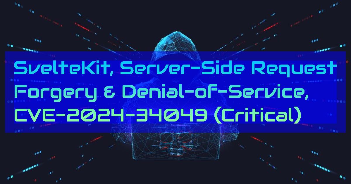 SvelteKit, Server-Side Request Forgery & Denial-of-Service, CVE-2024 ...