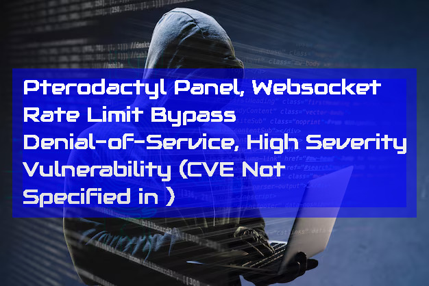 Pterodactyl Panel, Websocket Rate Limit Bypass Denial-of-Service, High ...