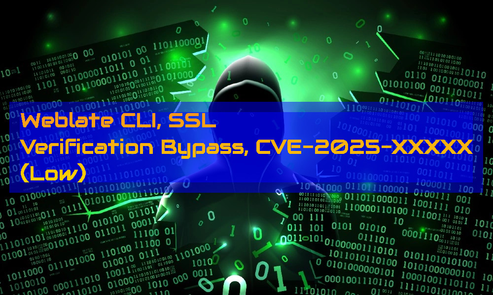 Weblate CLI, SSL Verification Bypass, CVE-2025-XXXXX (Low) - DailyCVE
